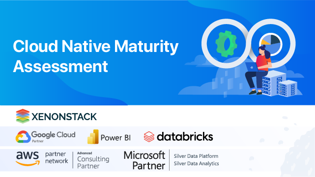 Cloud Native Maturity Assessment - Become fully Cloud-Native Organization.